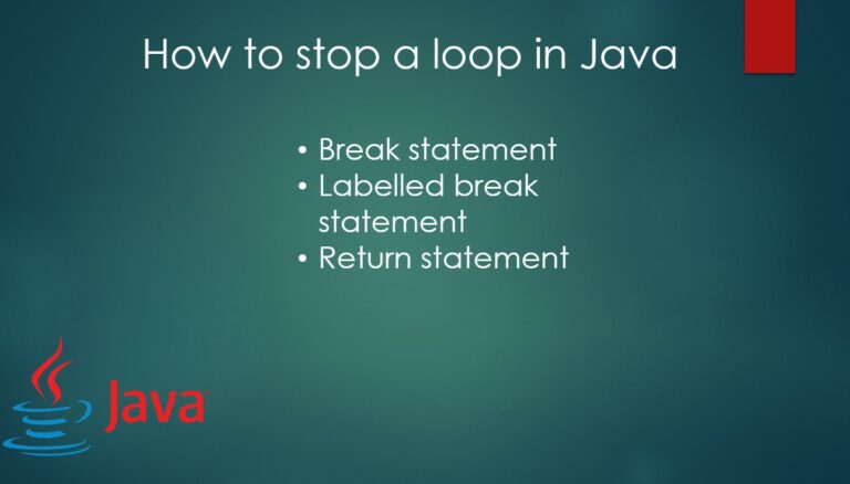 How to stop a loop in Java - break statement in Java